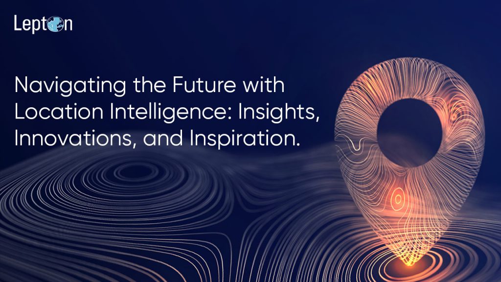 Best Location Intelligence and GIS Mapping Solutions – Lepton Software